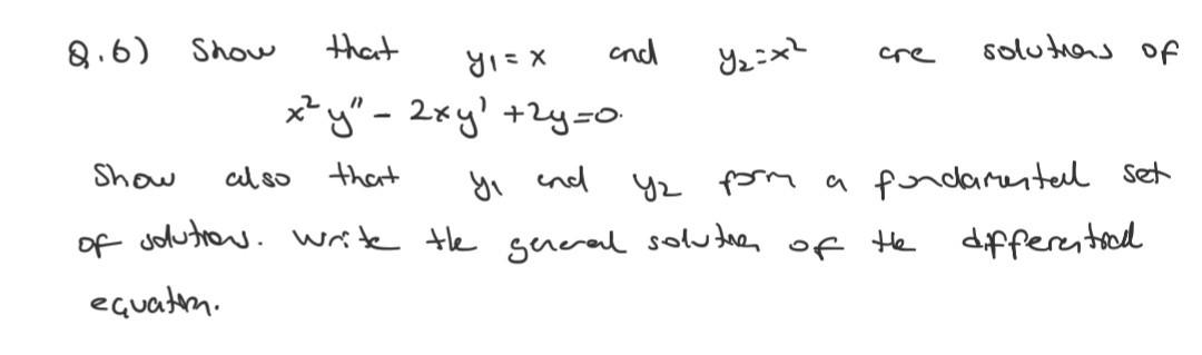 Solved Q.6) Show that y1=x and y2=x2 are solutions of | Chegg.com