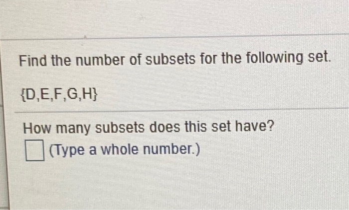 Solved Find the number of subsets for the following set. | Chegg.com