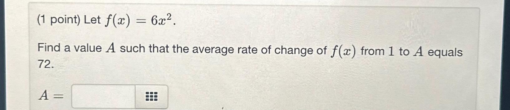 Solved (1 ﻿point) ﻿Let f(x)=6x2.Find a value A such that the | Chegg.com