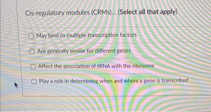 Solved Cis Regulatory Modules Crms Select All That