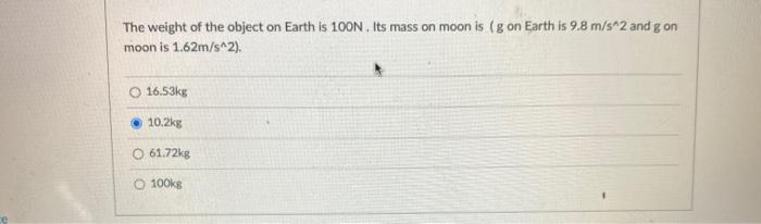 Solved The weight of the object on Earth is 100N. Its mass | Chegg.com