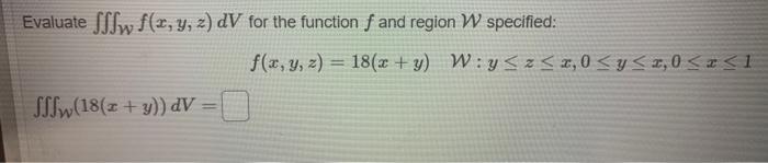 Solved Evaluate ∭Wf(x,y,z)dV for the function f and region W | Chegg.com