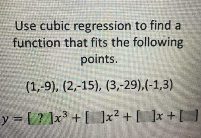 Solved Use cubic regression to find a function that fits the | Chegg.com