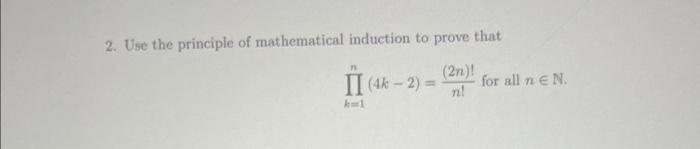Solved 2. Use the principle of mathematical induction to | Chegg.com