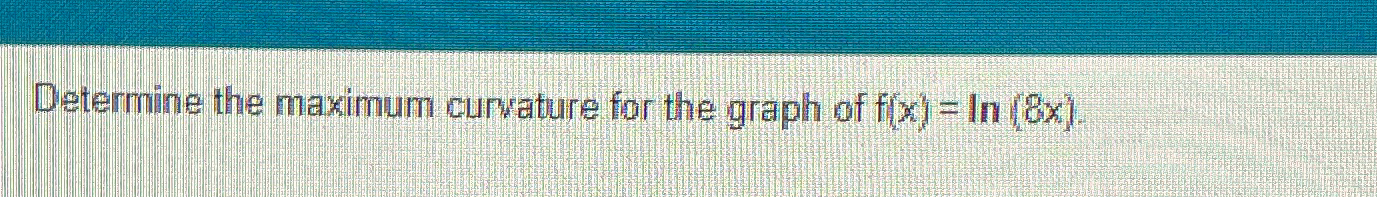 Solved Determine the maximum curvature for the graph of | Chegg.com