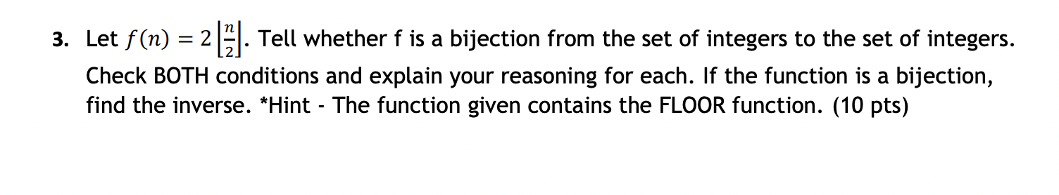 Solved Let f(n)=2|??n(2)??|. Tell whether f is a bijection | Chegg.com Solved Let f(n)=2|??n(2)??|. Tell whether f is a bijection | Chegg.com