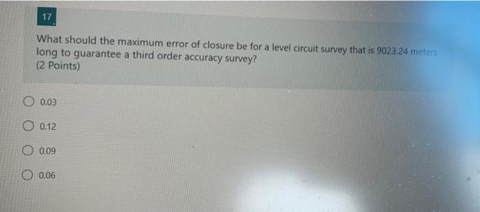 Solved 17 What should the maximum error of closure be for a | Chegg.com