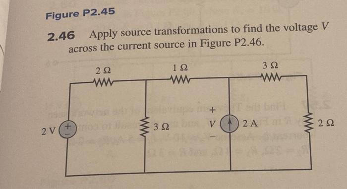 Solved Figure P2.45 2.46 Apply source transformations to | Chegg.com