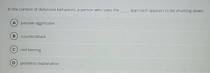 Solved In the context of defensive behaviors, a person who | Chegg.com