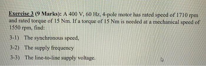 [Solved]: Exercise 3 ( 9 Marks): A 400V,60Hz,4-pole motor h