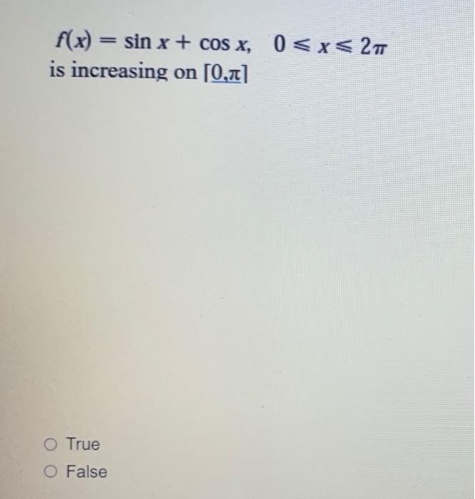 Solved f(x) = sin x + cos x, 0 | Chegg.com