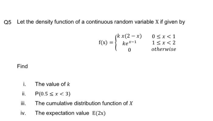 Solved Q5 Let the density function of a continuous random | Chegg.com