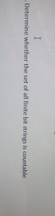Solved I Determine whether the set of all finite bit strings | Chegg.com
