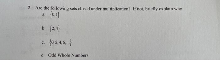 Solved 2. Are the following sets closed under | Chegg.com