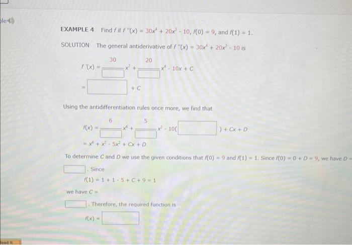 Solved EXAMPLE 4 Find f if f′′(x)=30x4+20x3−10,f(0)=9, and | Chegg.com