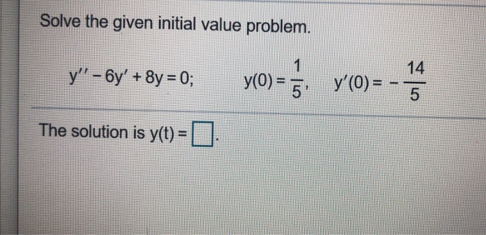Solved Solve the given initial value problem. 1 14 y'' - 6y' | Chegg.com