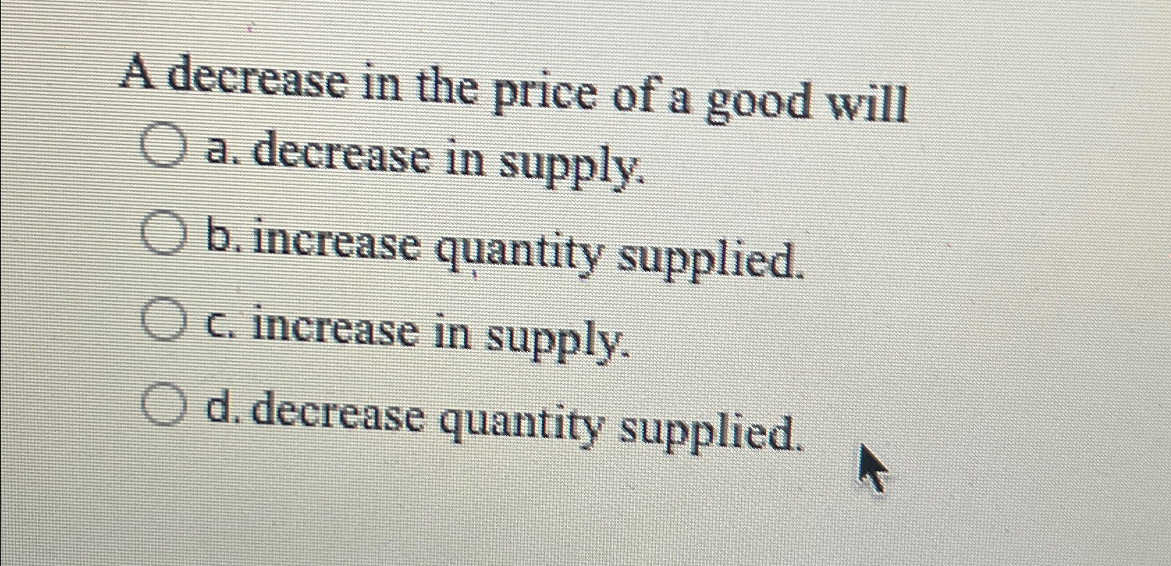 Solved A decrease in the price of a good willa. ﻿decrease in | Chegg.com