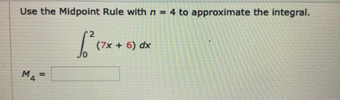 Solved Use the Midpoint Rule with n = 4 to approximate the | Chegg.com