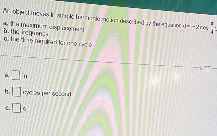 Solved An object moves in simple harmonic motion described | Chegg.com