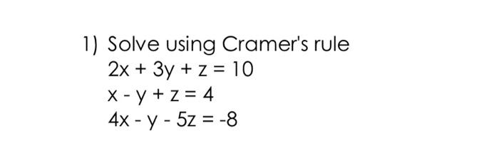 Solved 1) Solve using Cramer's rule | Chegg.com