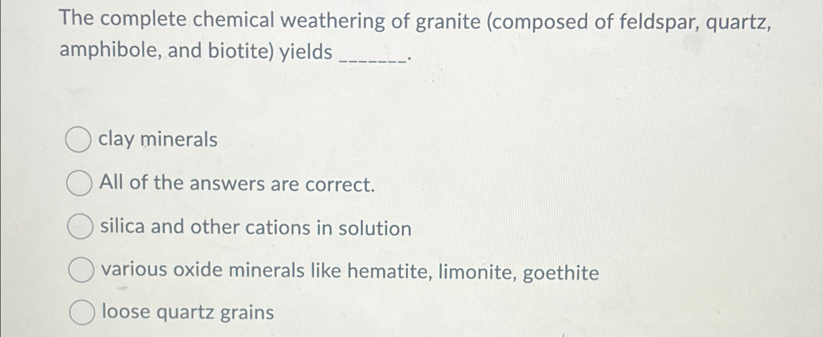 Solved The complete chemical weathering of granite (composed | Chegg.com
