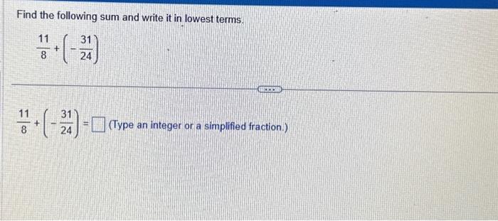 Solved Find the following sum and write it in lowest terms. | Chegg.com