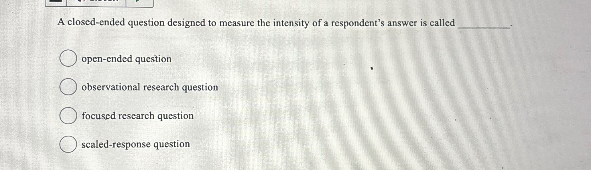 Solved A closed-ended question designed to measure the | Chegg.com