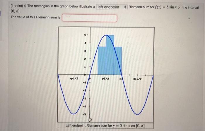 Solved Riemann sum for f(x) = 5 sin x on the interval (1 | Chegg.com