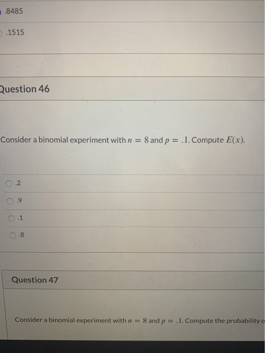 Solved .8485 .1515 Question 46 Consider a binomial | Chegg.com