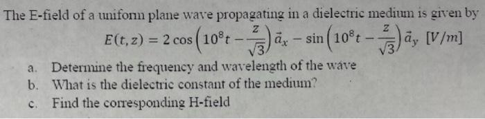 Solved The E-field of a uniform plane wave propagating in a | Chegg.com