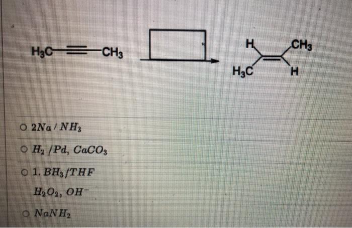 Solved H. H3C-= CHz CH3 нас H o2Na / NH3 он, /Pd, CaCO3 o1. | Chegg.com