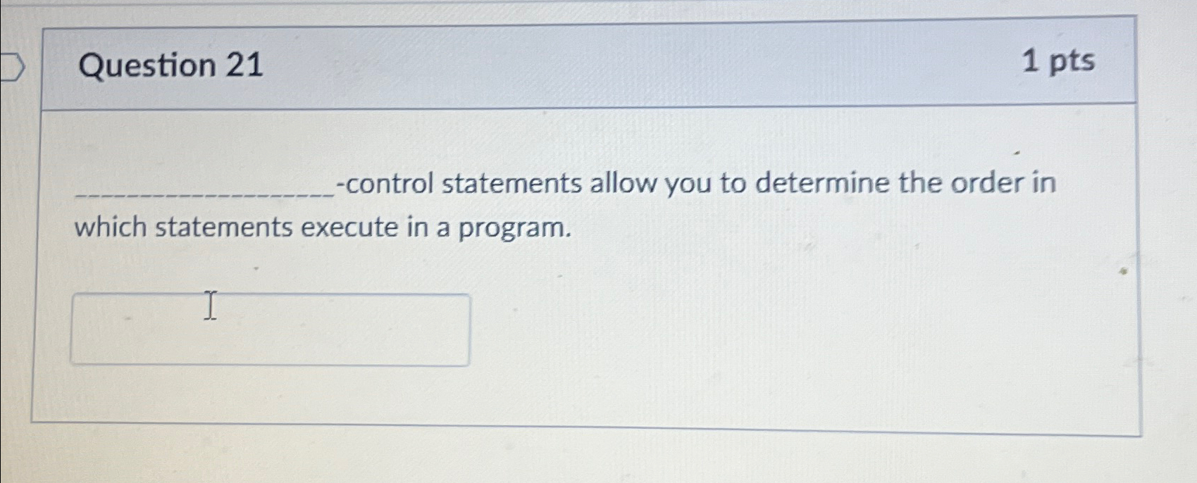 Solved Question 211pts-control statements allow you to | Chegg.com