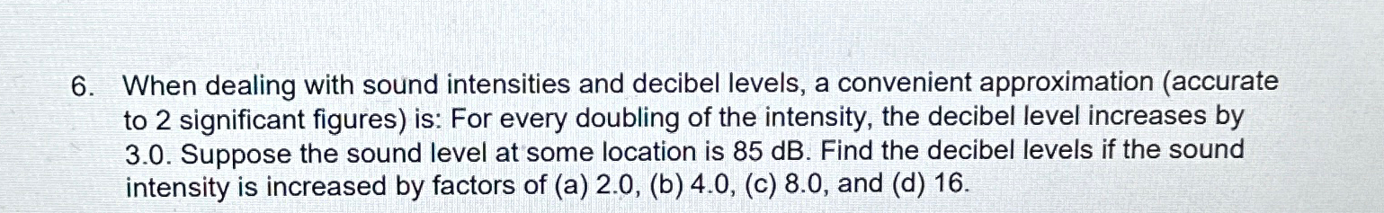 Solved When dealing with sound intensities and decibel | Chegg.com