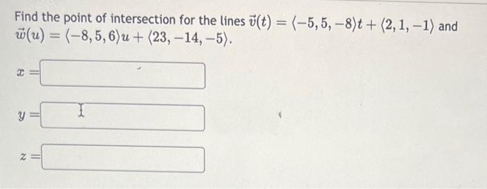 Solved Find the point of intersection for the lines ›(t) = | Chegg.com
