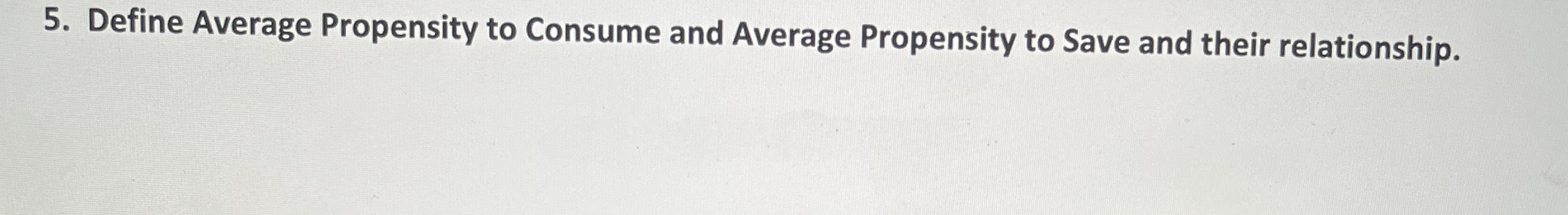 Solved Define Average Propensity to Consume and Average | Chegg.com