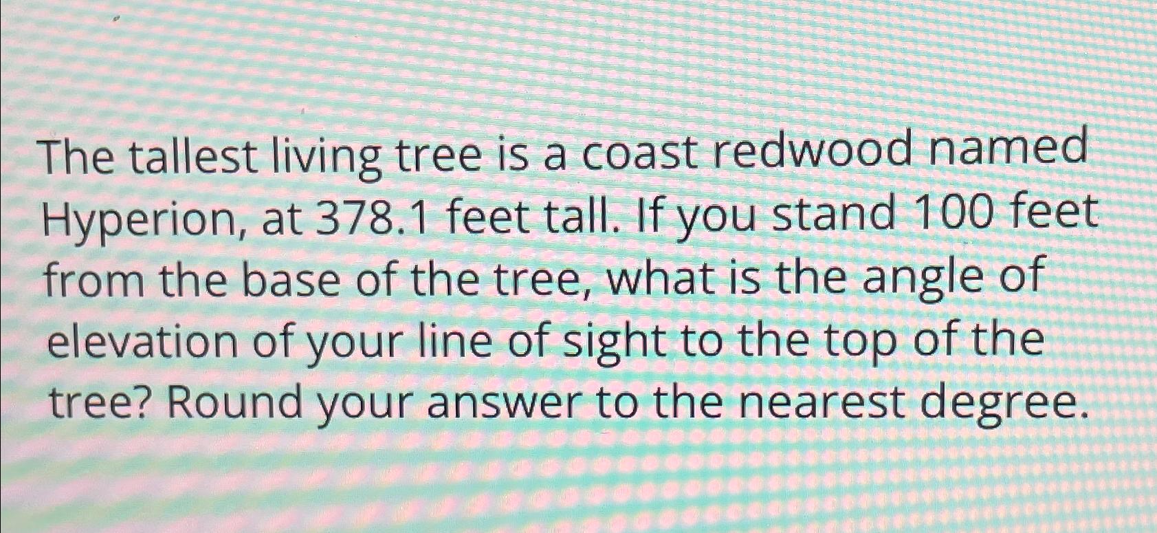 Solved The tallest living tree is a coast redwood named | Chegg.com
