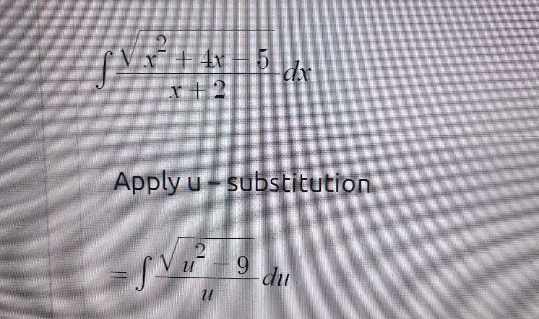 Solved ∫x+2x2+4x−5dx Applyu - substitution =∫uu2−9du | Chegg.com