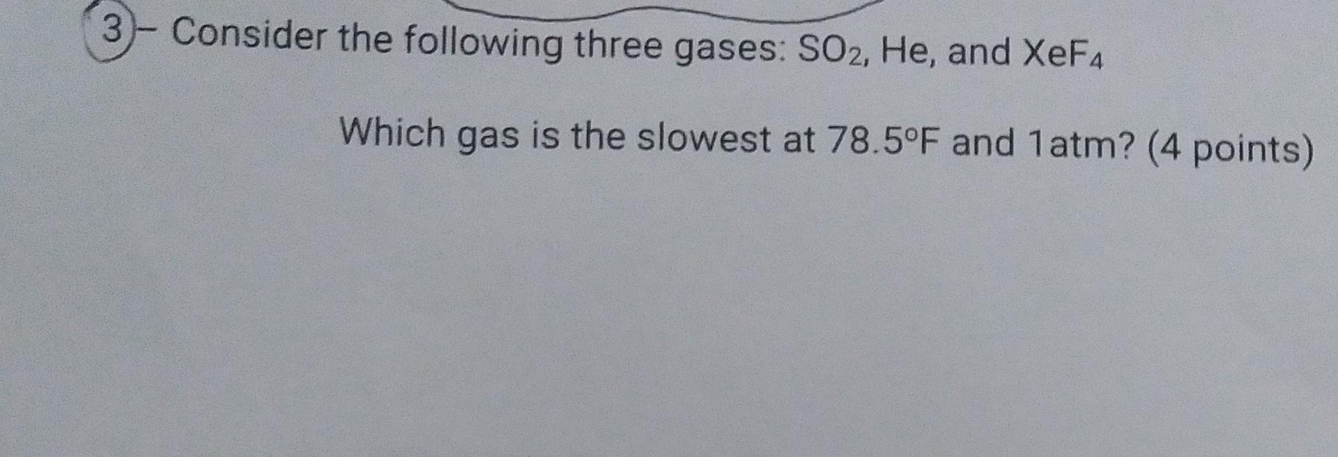 Solved 3)- Consider the following three gases: SO2,He, and | Chegg.com