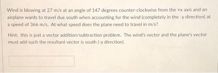 Solved Wind is blowing at 27 m/s at an angle of 147 degrees | Chegg.com