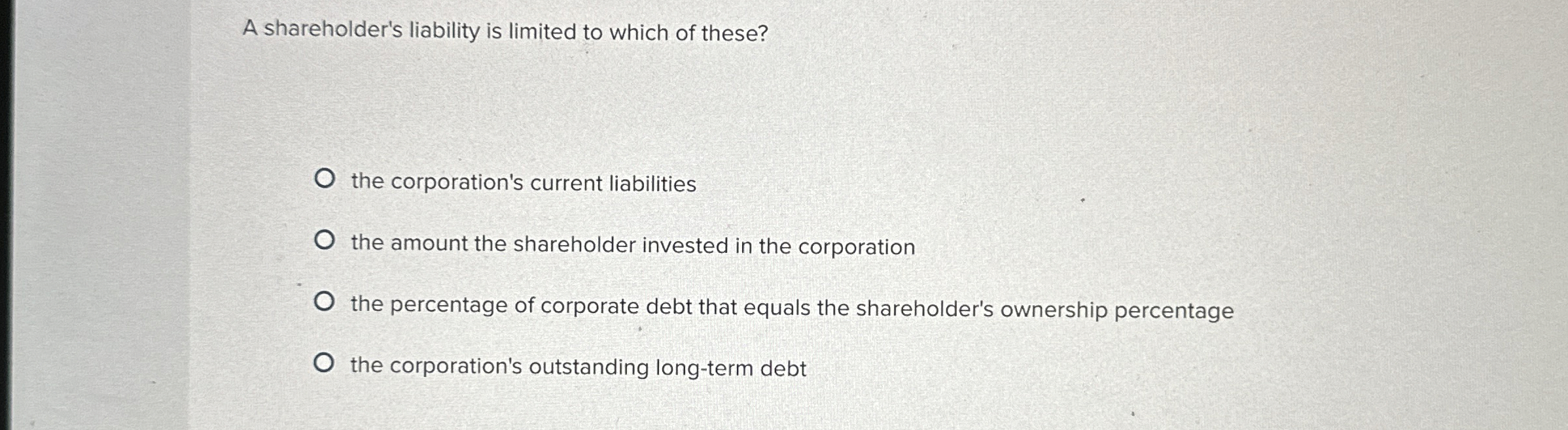 Solved A shareholder's liability is limited to which of | Chegg.com