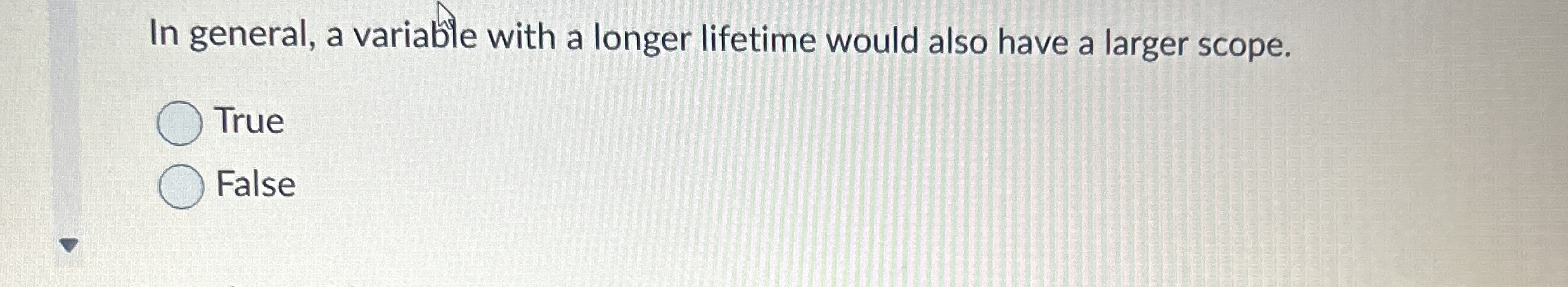 Solved In general, a variable with a longer lifetime would | Chegg.com