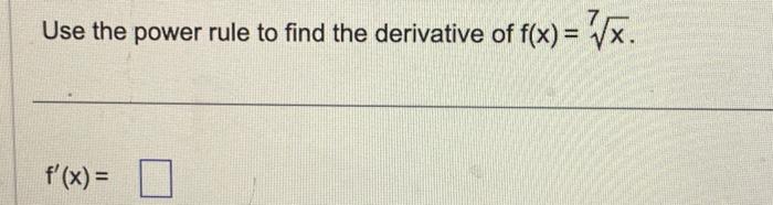 Solved Use the power rule to find the derivative of f(x)=x5. | Chegg.com