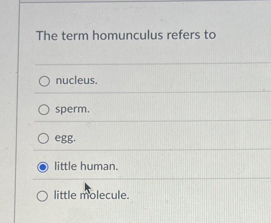 Solved The term homunculus refers tonucleus.sperm.egg.little | Chegg.com