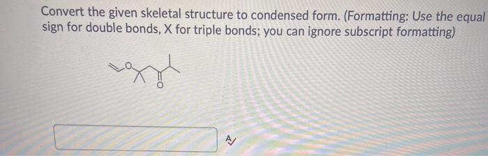 Solved Convert the given skeletal structure to condensed | Chegg.com