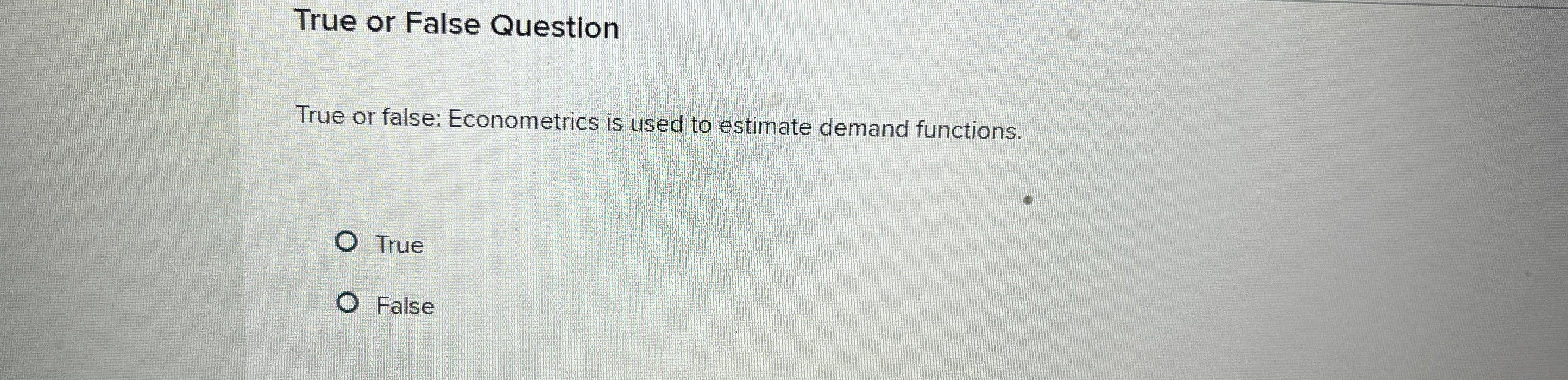 Solved True or False QuestionTrue or false: Econometrics is | Chegg.com