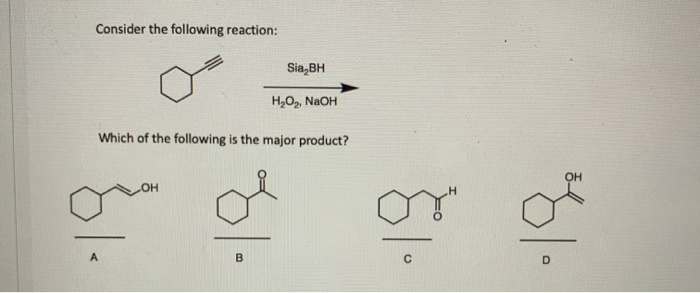 Solved Consider the following reaction: Sia BH H2O2, NaOH | Chegg.com