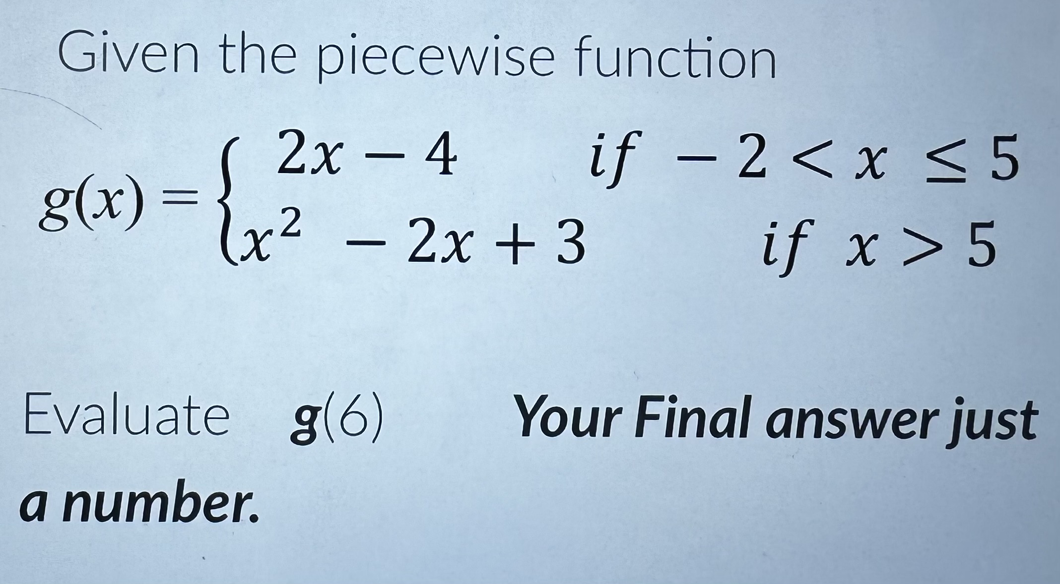 Solved Given the piecewise functiong(x)={2x-4 if -25Evaluate | Chegg.com