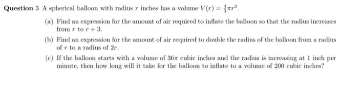 Solved Question 3: A spherical balloon with radius r inches | Chegg.com
