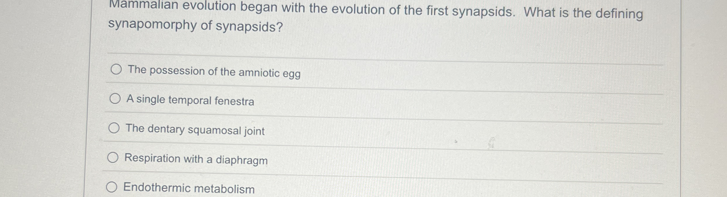Solved Mammalian evolution began with the evolution of the | Chegg.com
