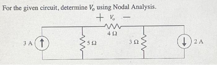 Solved For the given circuit, determine Vo using Nodal | Chegg.com